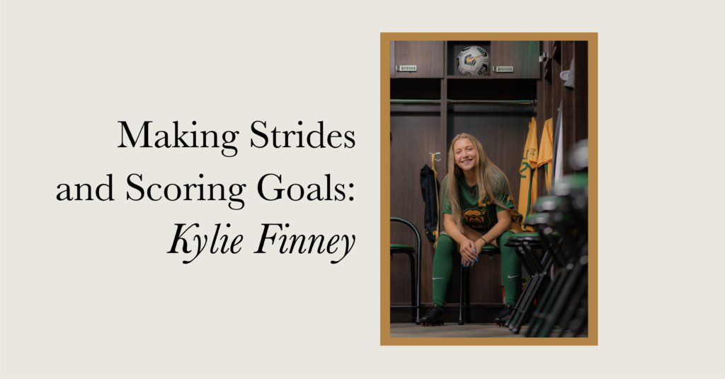 Making Strides and Scoring Goals: Kylie Finney - The Baylor Line