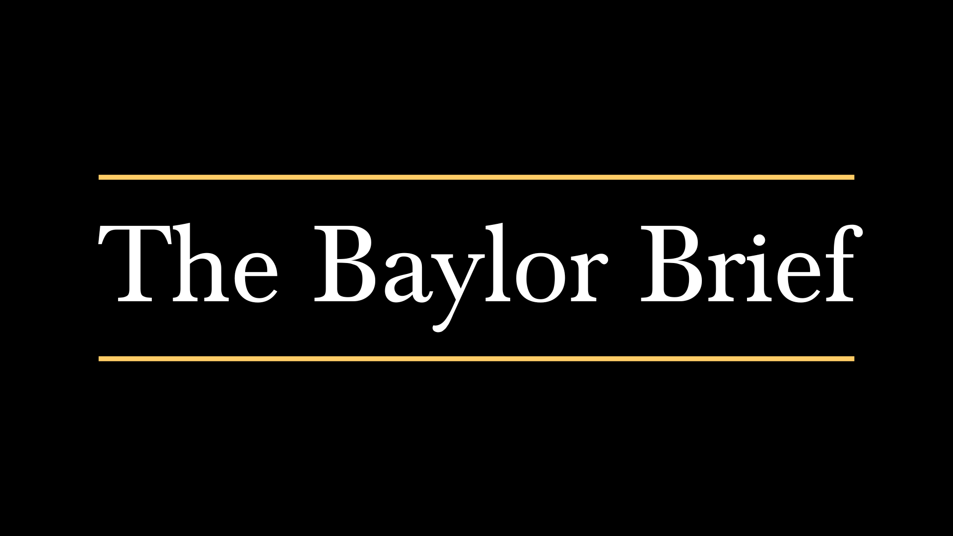 The Baylor Brief - April 25, 2025 - The Baylor Line