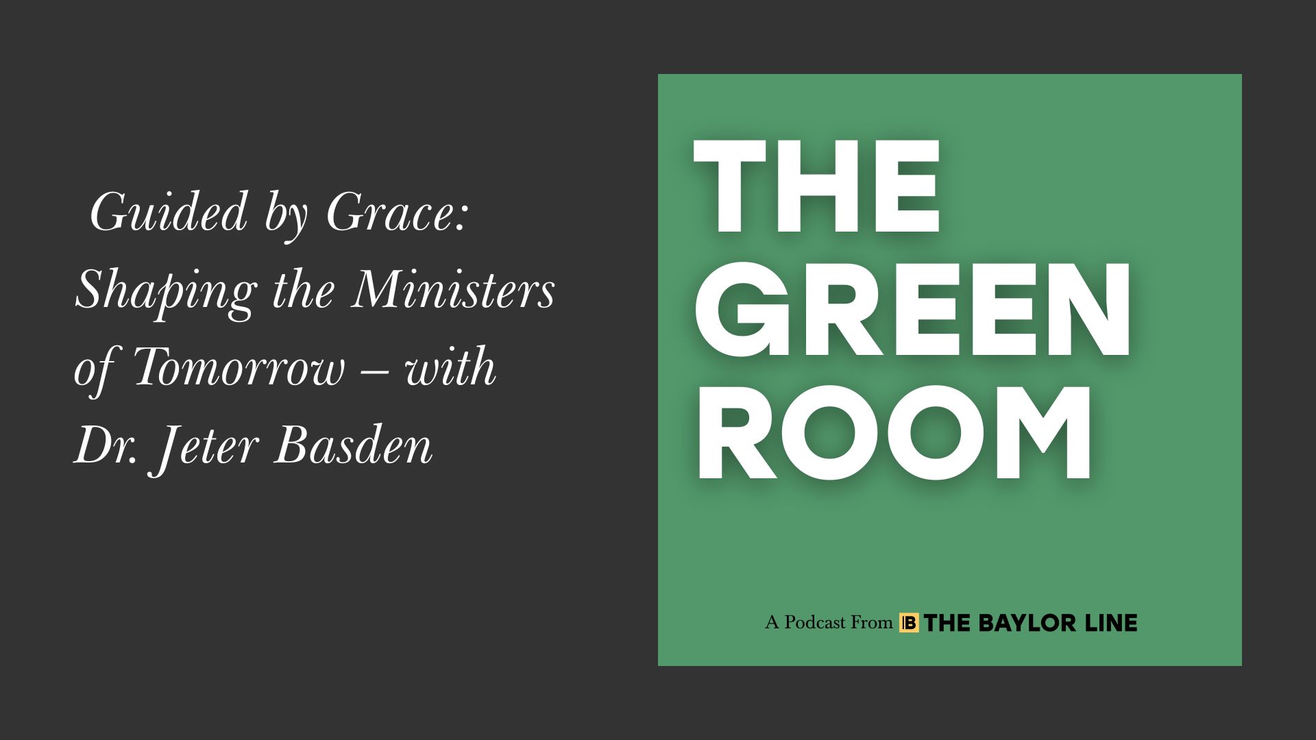 Guided by Grace: An Interview with Dr. Jeter Basden - The Baylor Line
